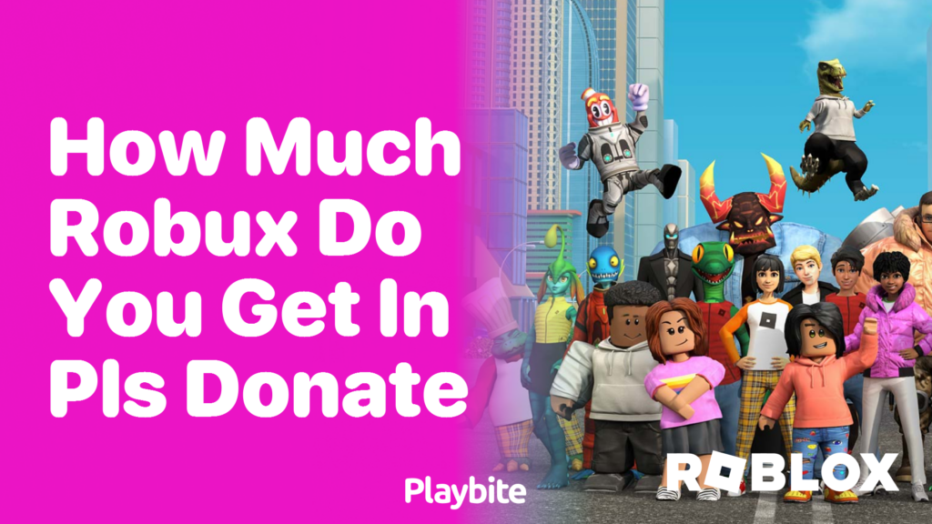 How Much Robux Do You Get in Pls Donate? - Playbite