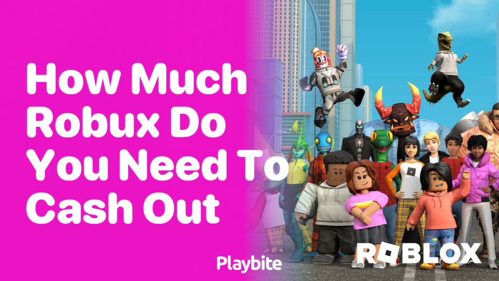 How Much Robux Do You Need to Cash Out? - Playbite
