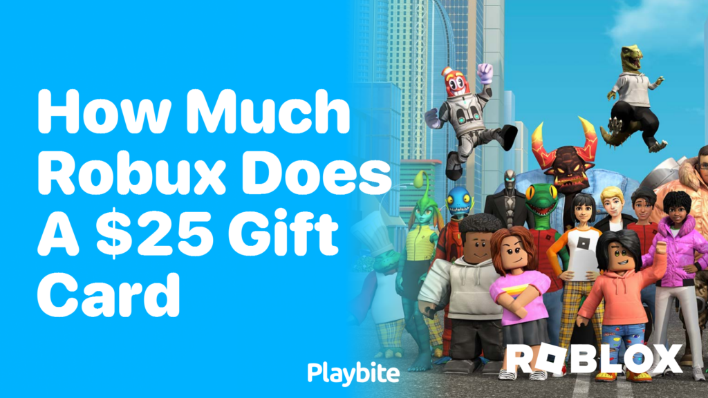 How Much Robux Does a $25 Gift Card Get You? - Playbite