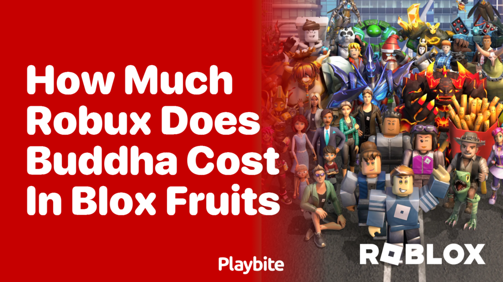 How Much Robux Does Buddha Cost in Blox Fruits? - Playbite