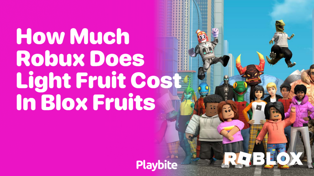 How Much Robux Does Light Fruit Cost in Blox Fruits? - Playbite