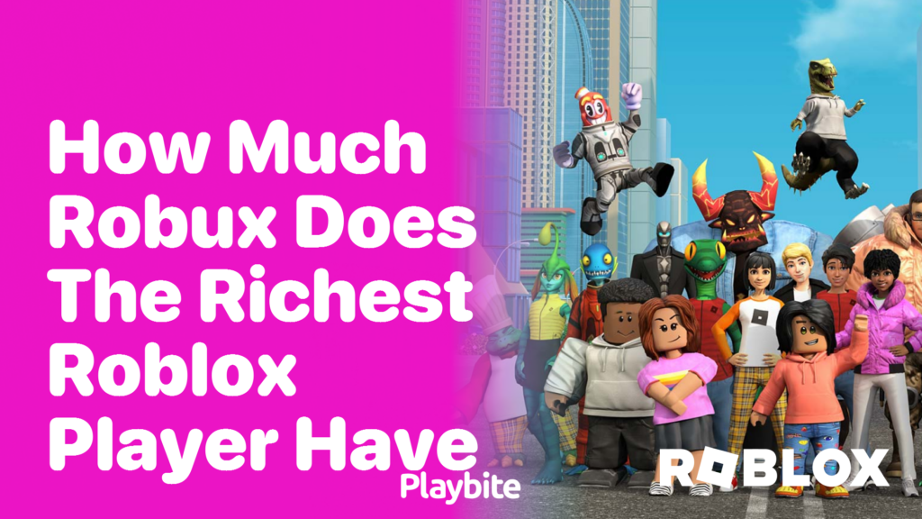 How Much Robux Does the Richest Roblox Player Have? - Playbite