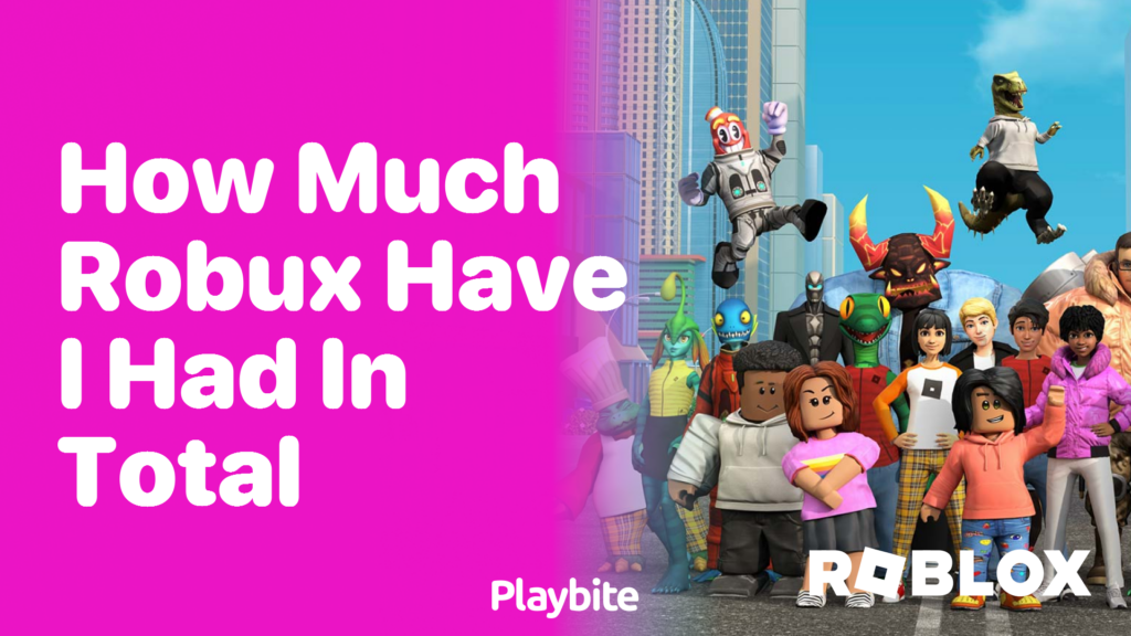 How Much Robux Have I Had in Total? Uncovering the Mystery - Playbite