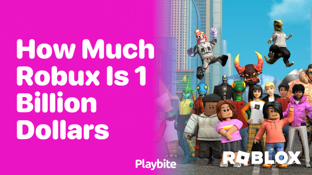 How Much Robux is 1 Billion Dollars? - Playbite