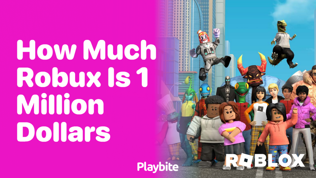 How Much Robux is 1 Million Dollars? - Playbite
