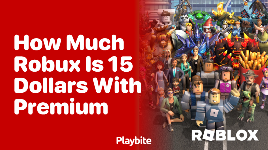 How Much Robux is 15 Dollars with Premium? - Playbite