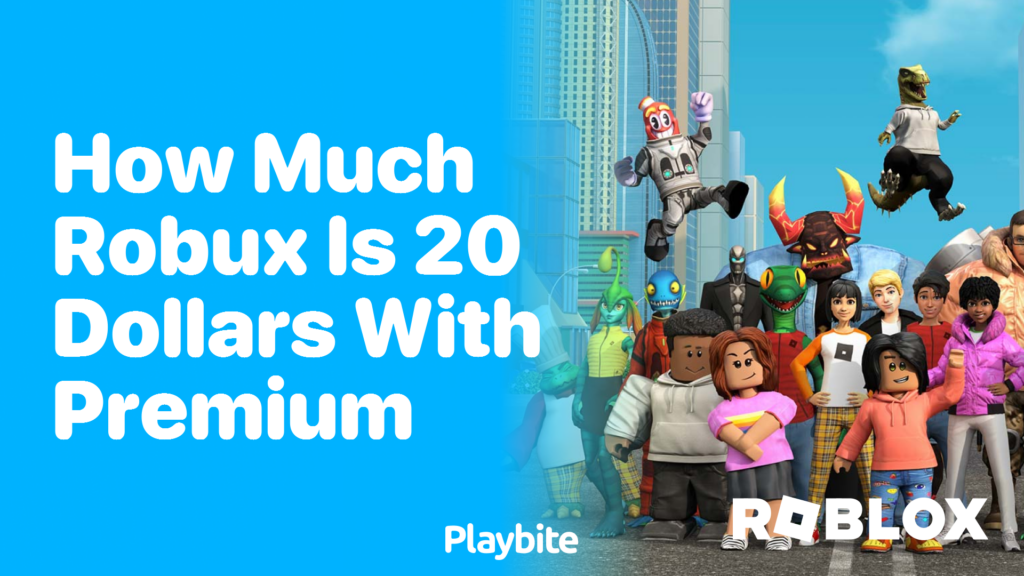 How Much Robux Can You Get for 20 Dollars with Premium? - Playbite