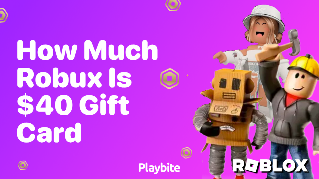 How Much Robux Can You Get with a $40 Gift Card? - Playbite
