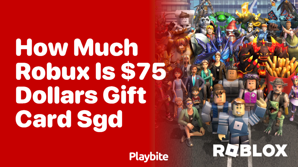 How Much Robux Does a $75 Dollar SGD Gift Card Get You? - Playbite