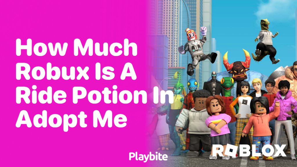How Much Robux is a Ride Potion in Adopt Me? - Playbite
