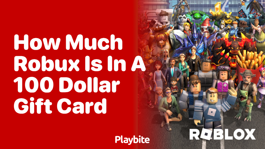 How Much Robux is in a $100 Gift Card? - Playbite
