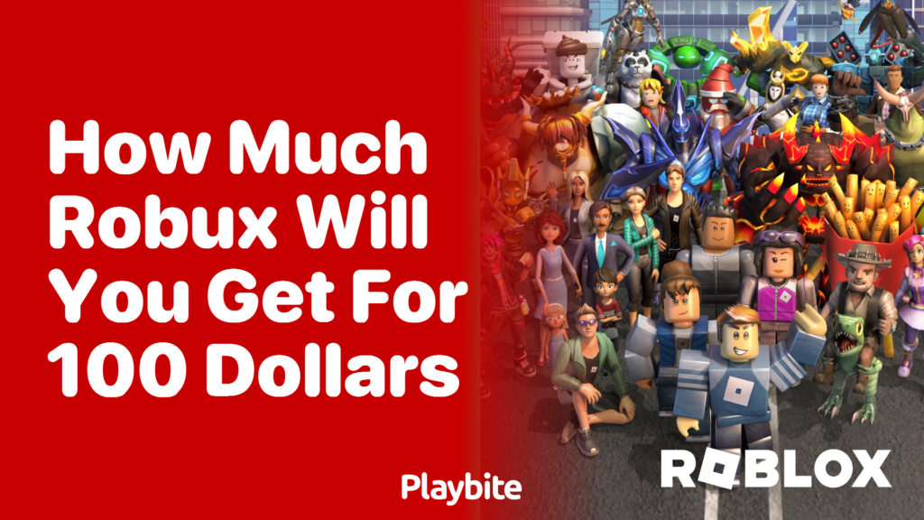 How Much Robux Will You Get for 100 Dollars? - Playbite