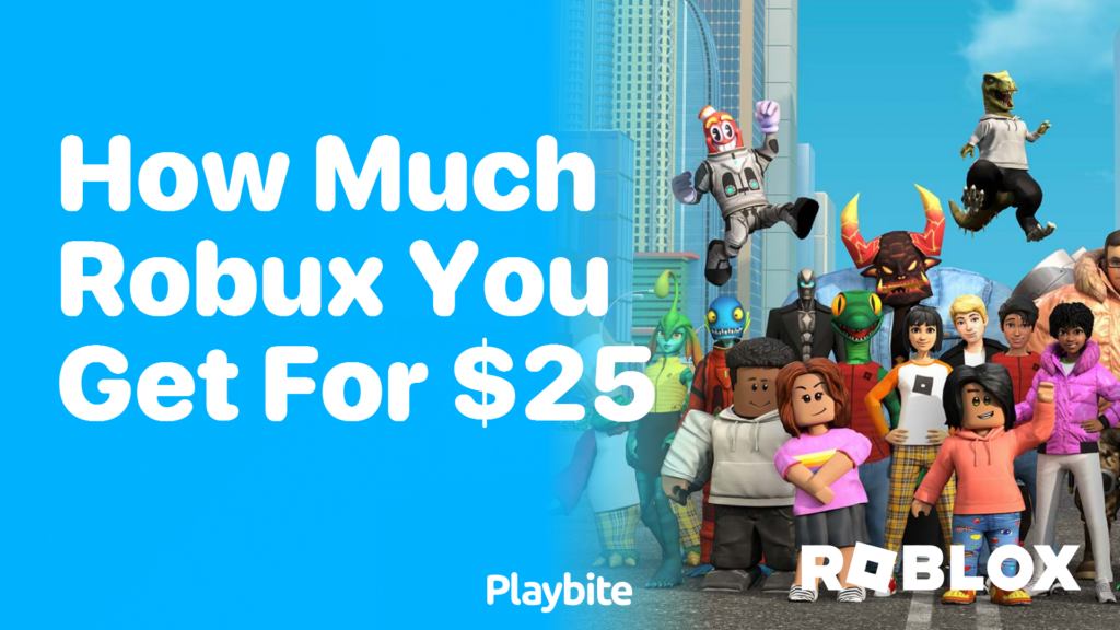 How Much Robux Do You Get for $25? - Playbite