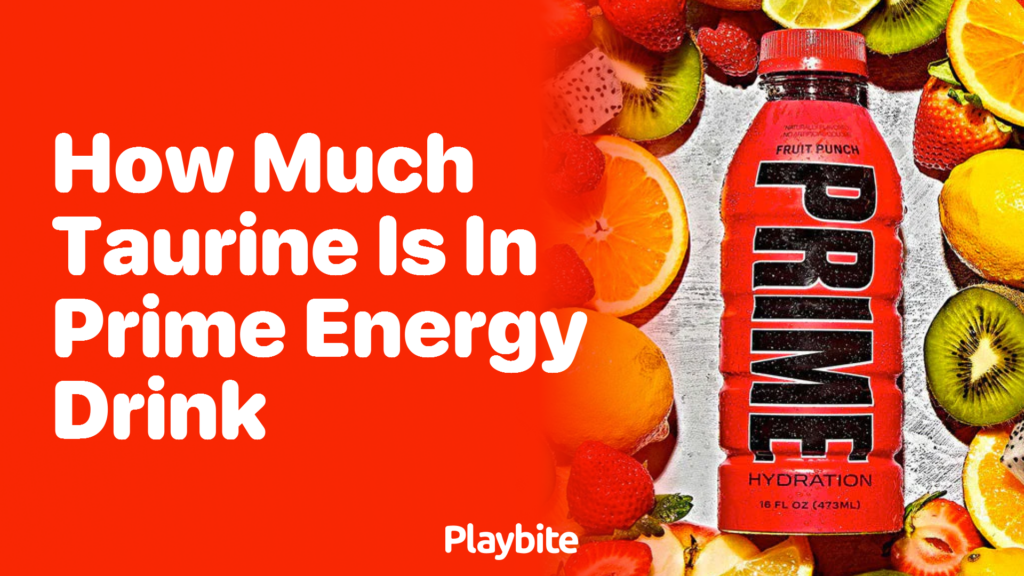 How Much Taurine Is in PRIME Energy Drink? - Playbite