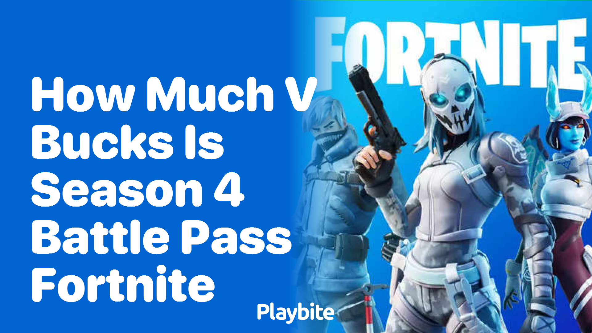 How Much V-Bucks Is Season 4 Battle Pass in Fortnite? - Playbite
