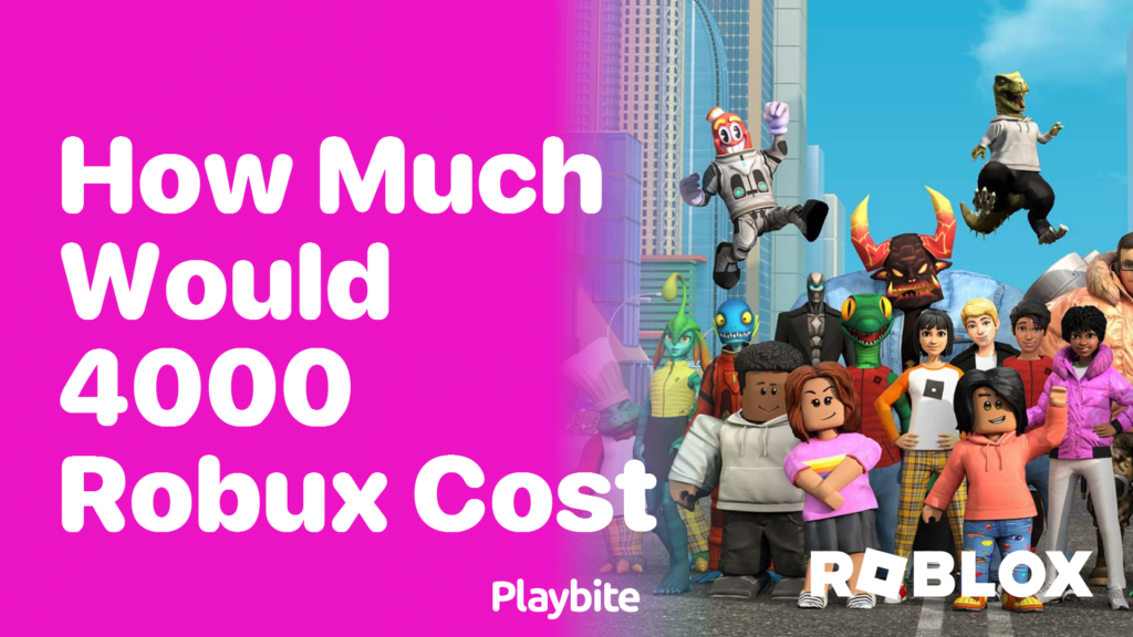 How Much Would 4000 Robux Cost? - Playbite