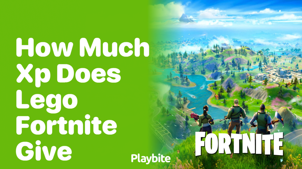 How Much XP Does LEGO Fortnite Give? - Playbite
