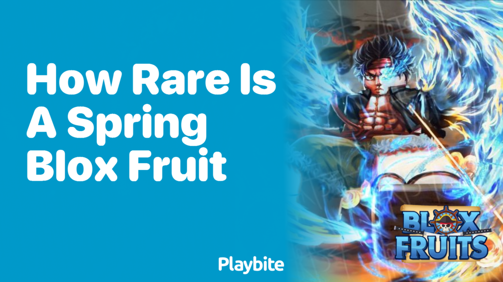 How Rare Is a Spring Blox Fruit? - Playbite