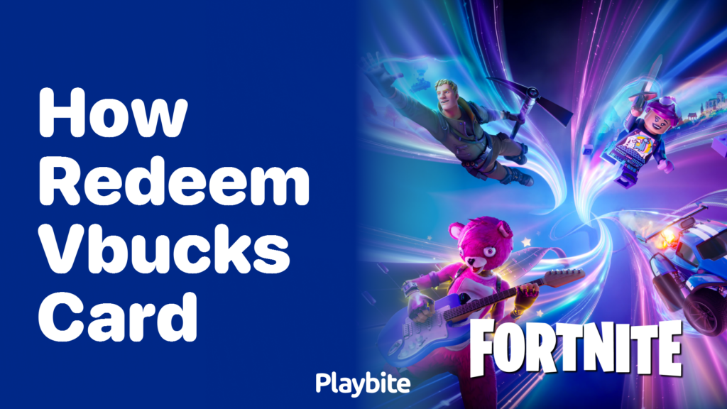 How to Redeem a V-Bucks Card in Fortnite: A Simple Guide - Playbite