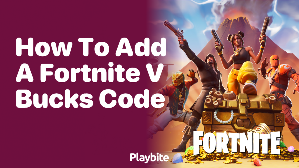 How to Add a Fortnite V-Bucks Code: A Simple Guide - Playbite