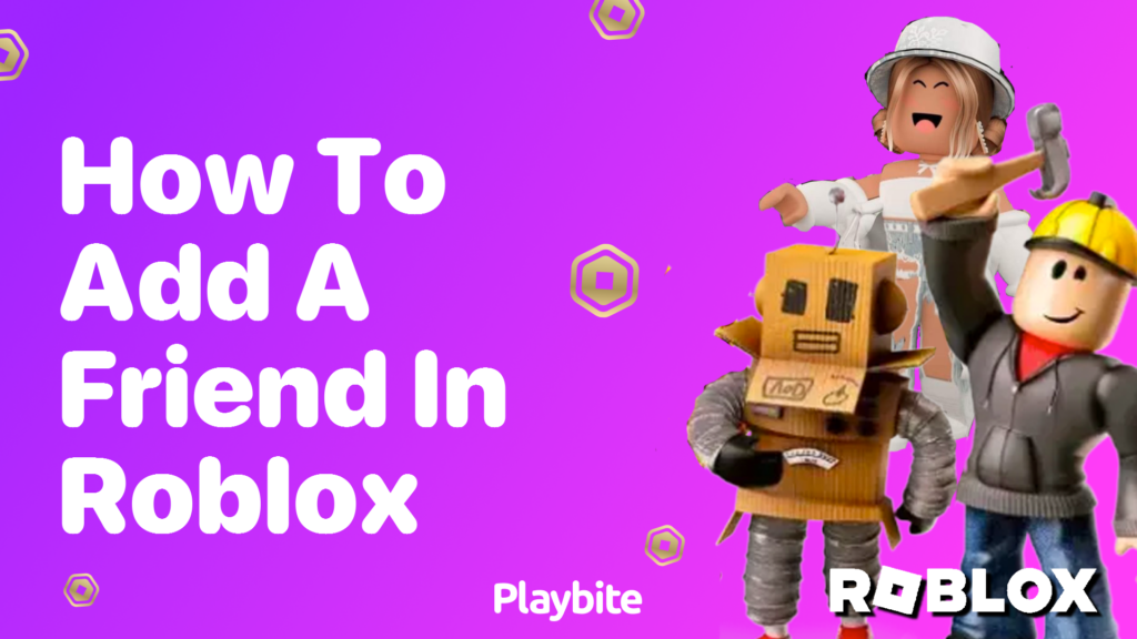 How to Add a Friend in Roblox: A Quick Guide - Playbite