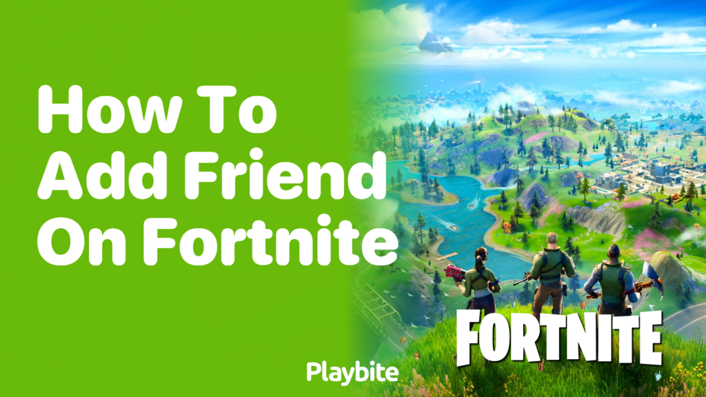 How to Add a Friend on Fortnite - Playbite