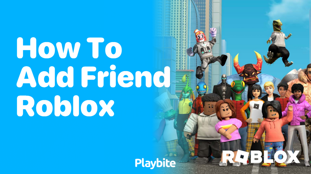 How to Add a Friend on Roblox: Making New Connections - Playbite