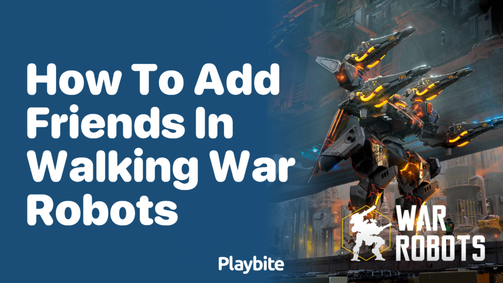 How to Add Friends in Walking War Robots - Playbite