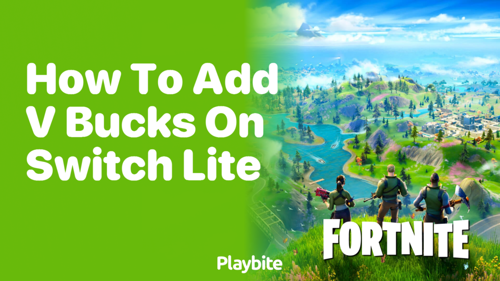 How to Add V-Bucks on Switch Lite: A Fun Guide - Playbite