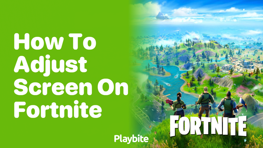 How to Adjust Your Screen on Fortnite: A Simple Guide - Playbite