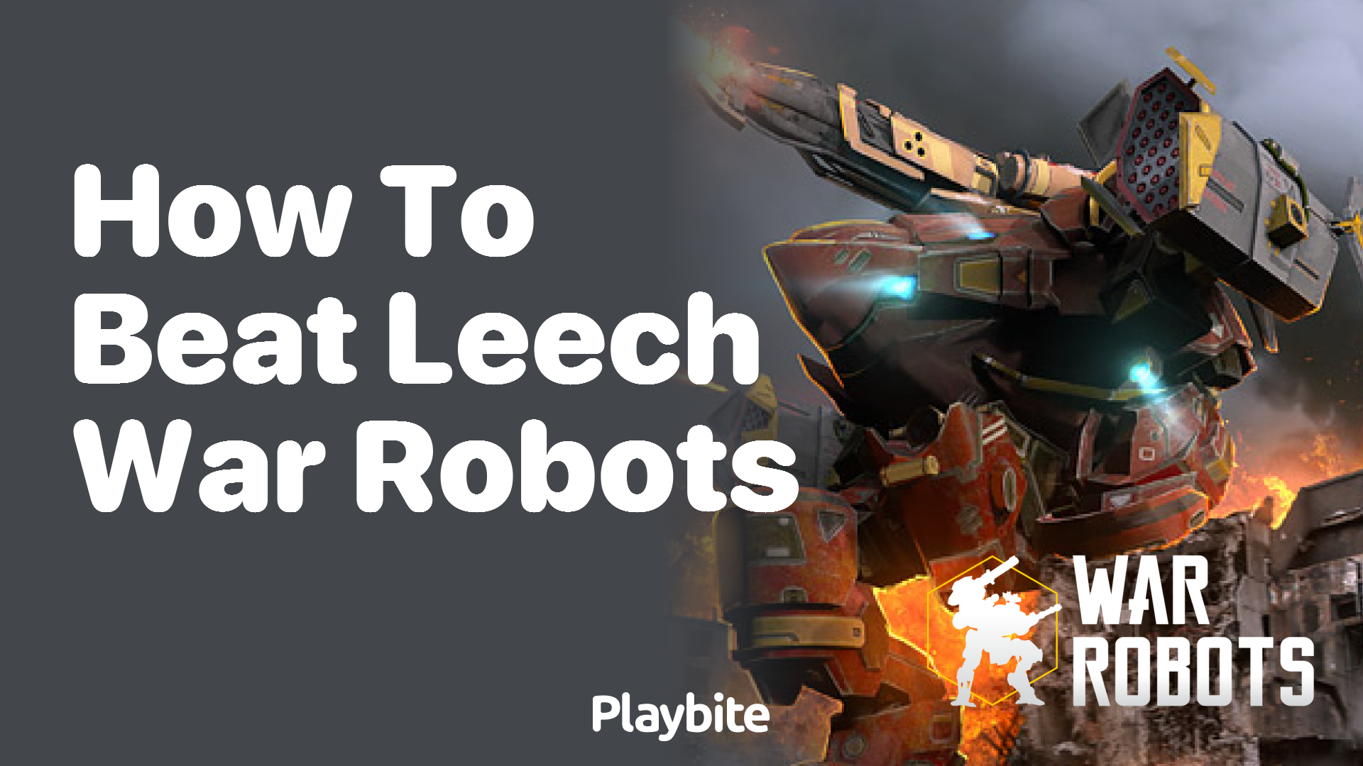How to Beat Leech in War Robots: Tips and Tricks - Playbite