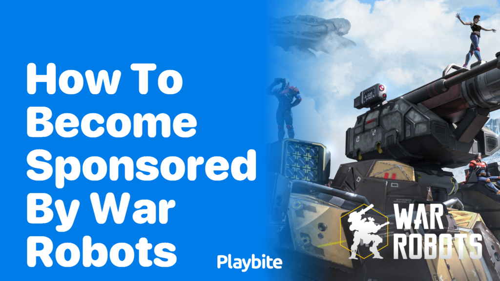 How to Become Sponsored by War Robots: Unlocking the Secrets - Playbite