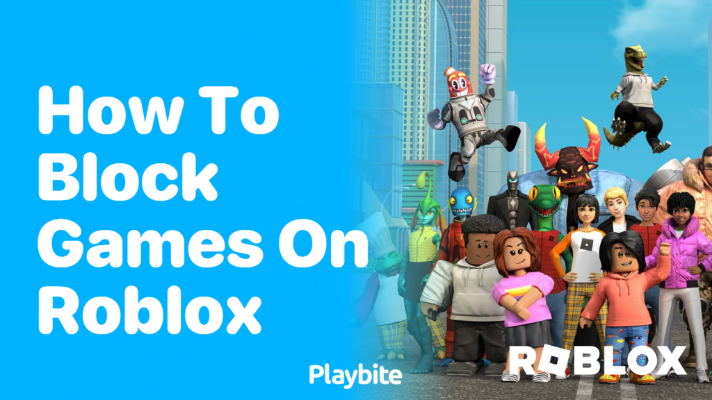 How to Block Games on Roblox: A Simple Guide - Playbite