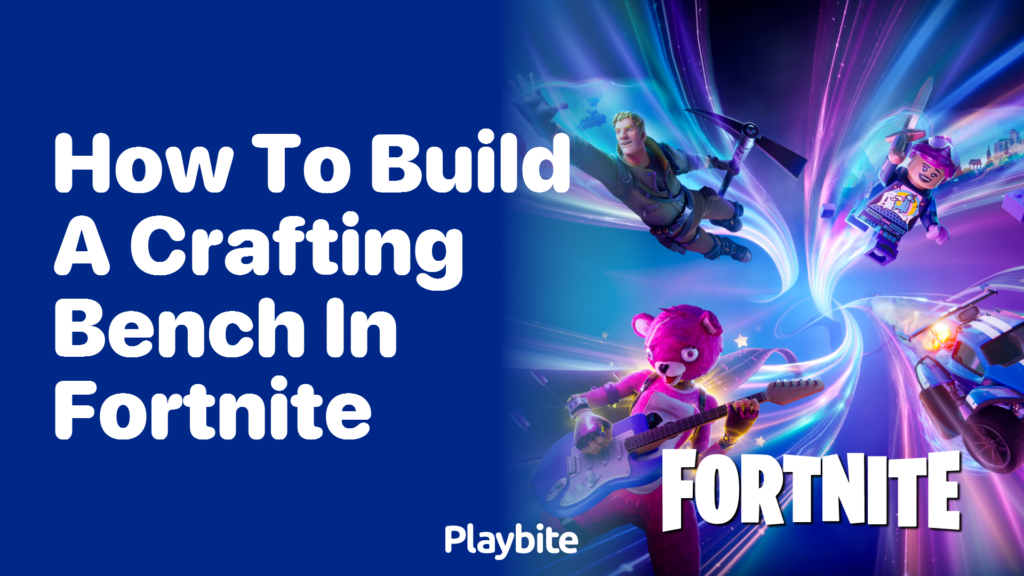 How to Build a Crafting Bench in Fortnite - Playbite