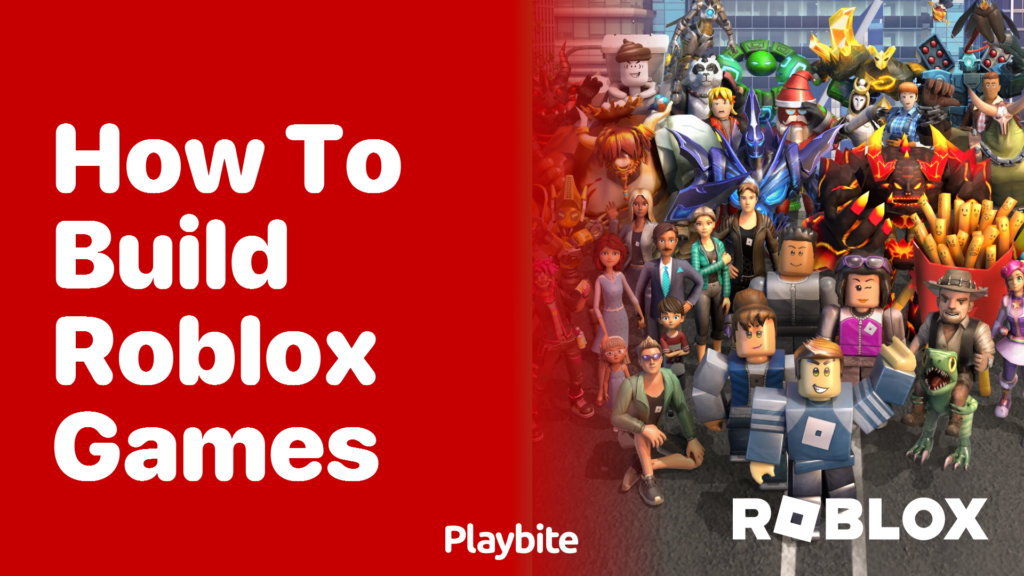 How to Build Roblox Games: A Beginner's Guide - Playbite