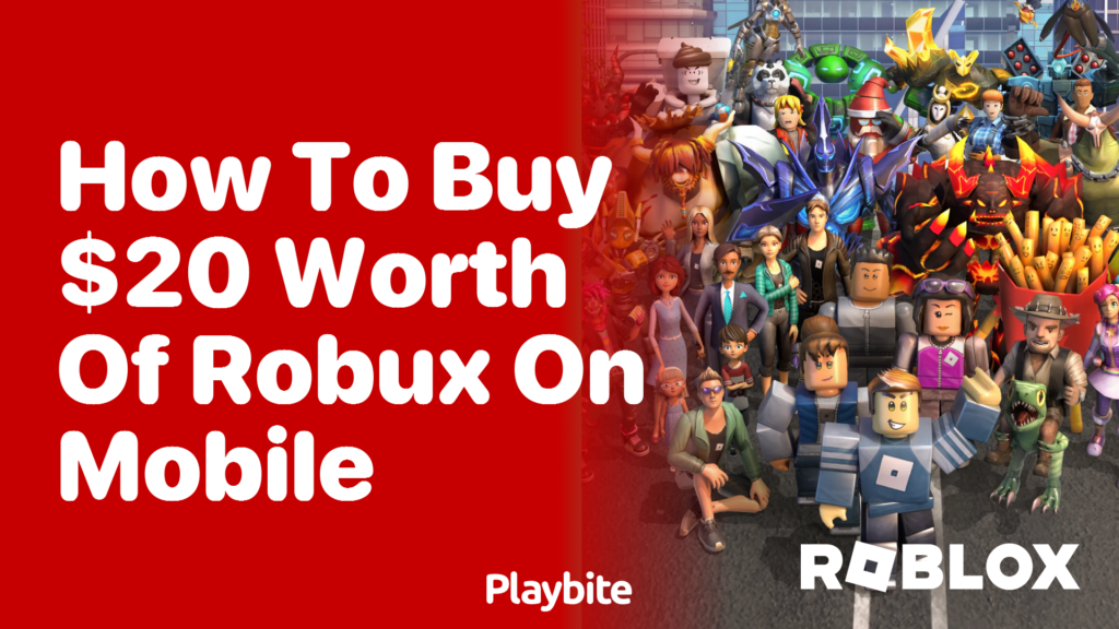 How to Buy $20 Worth of Robux on Mobile - Playbite