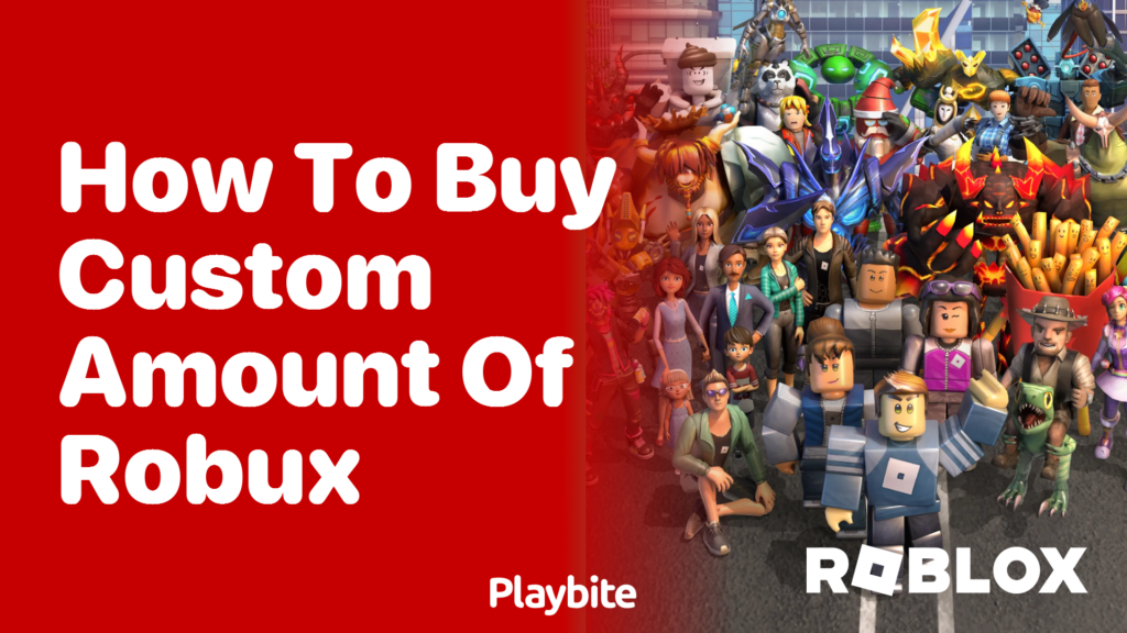 How to Buy a Custom Amount of Robux - Playbite