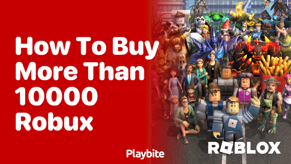 How to Buy More Than 10,000 Robux for Your Roblox Adventures - Playbite