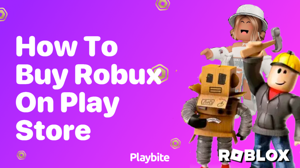 How to Buy Robux on Play Store: A Simple Guide - Playbite