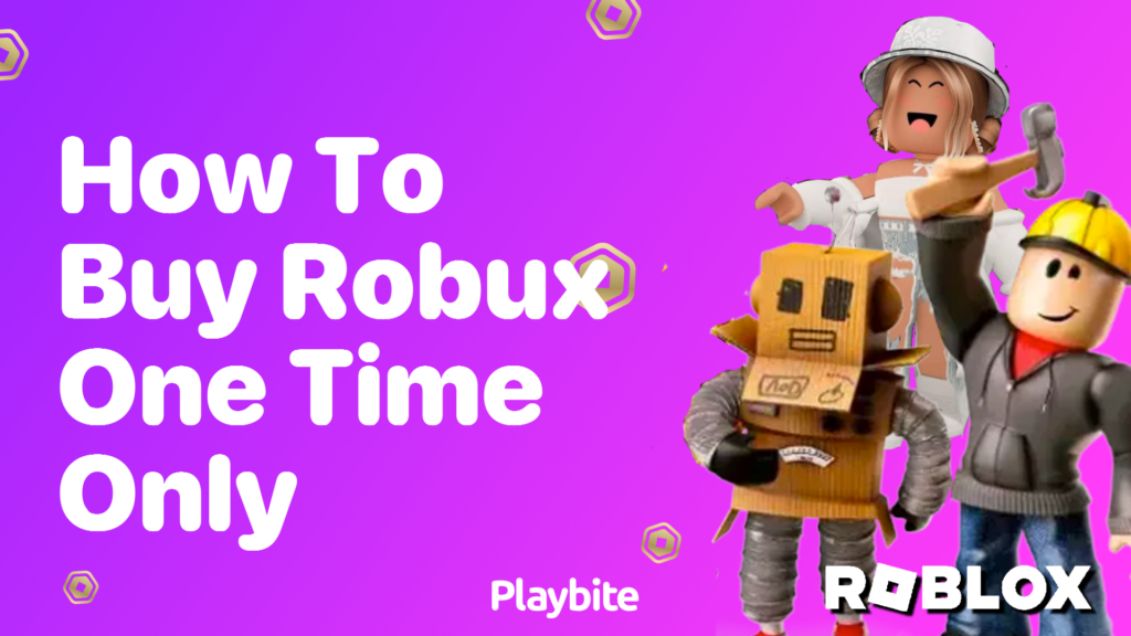 How to Buy Robux One Time Only: A Quick Guide - Playbite