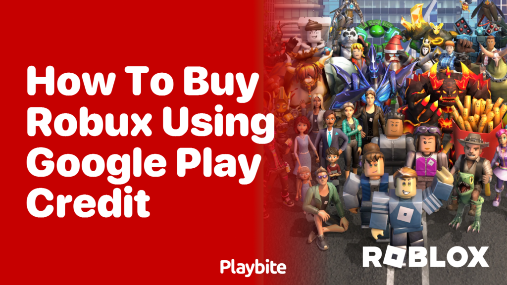 How to Buy Robux Using Google Play Credit - Playbite