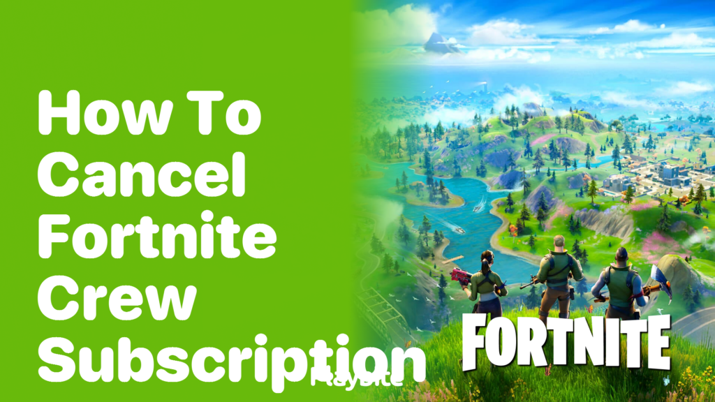 How to Cancel Your Fortnite Crew Subscription: A Simple Guide - Playbite