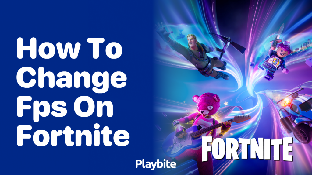 How to Change FPS on Fortnite: A Simple Guide - Playbite