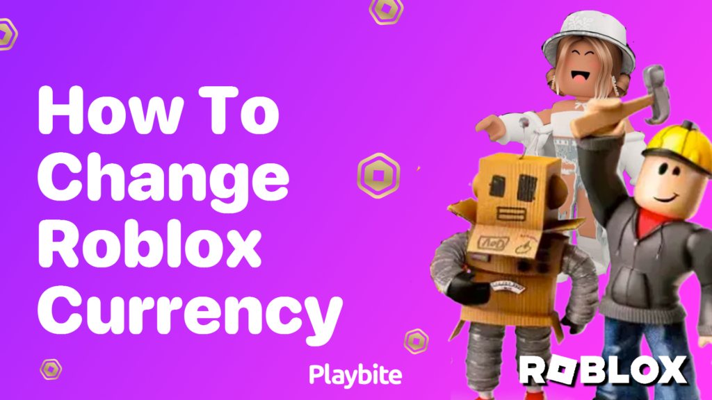 How to Change Roblox Currency: A Quick Guide - Playbite