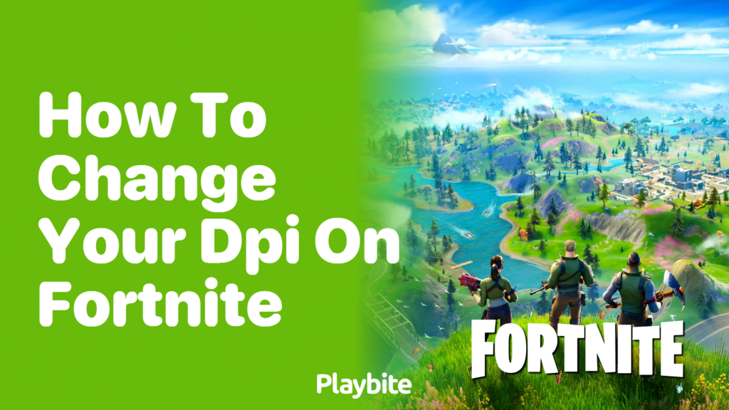 How to Change Your DPI on Fortnite: A Quick Guide - Playbite