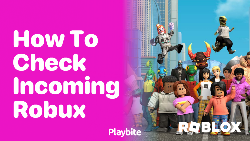 How to Check Incoming Robux: A Quick Guide - Playbite