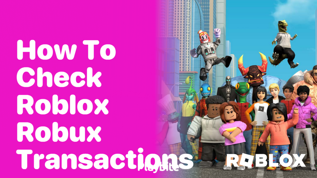 How to Check Roblox Robux Transactions: A Simple Guide - Playbite