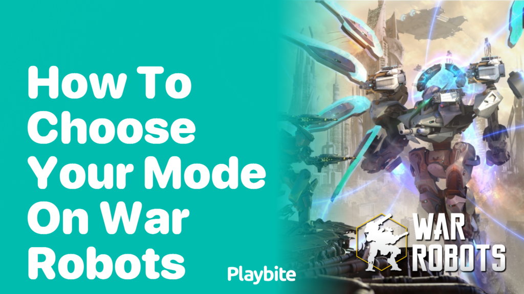 How to Choose Your Mode on War Robots: A Quick Guide - Playbite