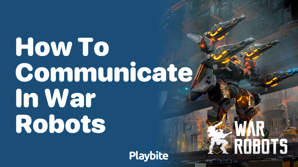 How to Communicate in War Robots: Tips and Tricks - Playbite