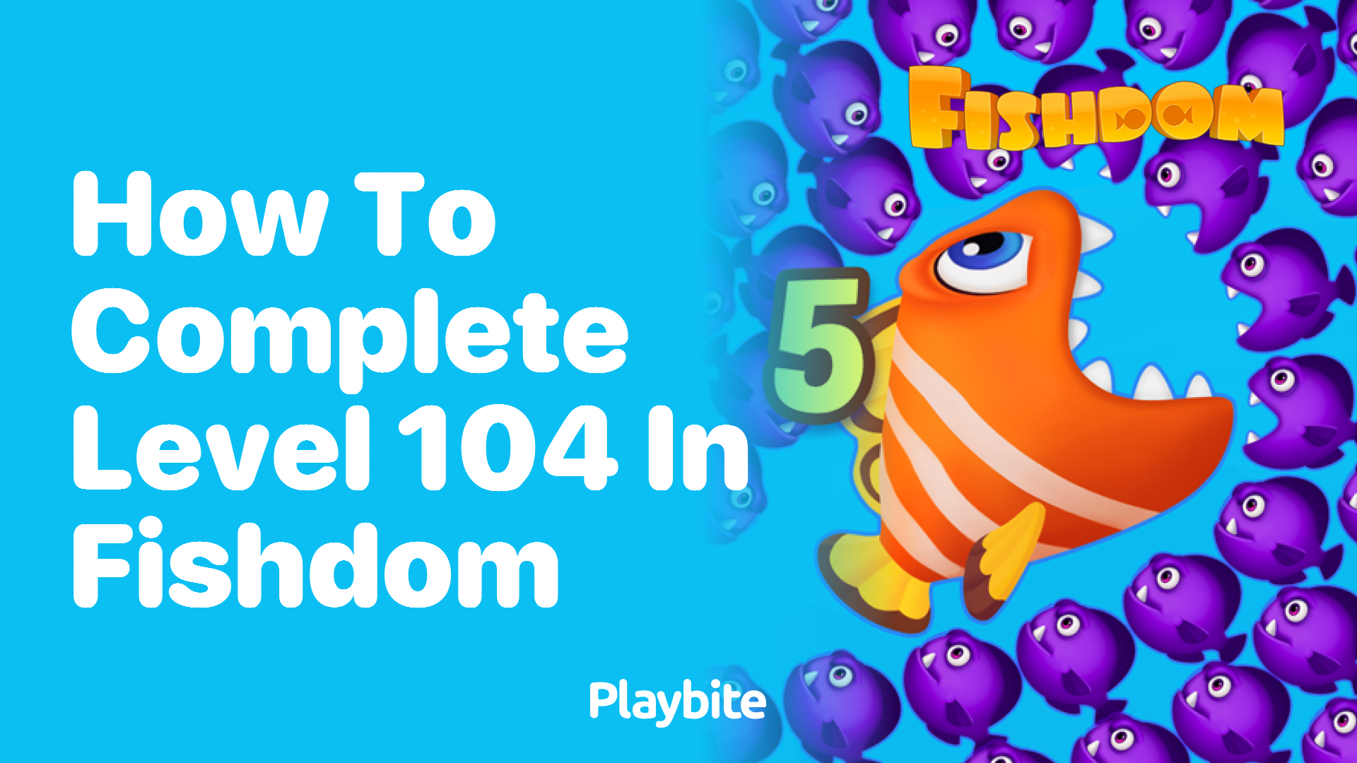 How to Complete Level 104 in Fishdom: A Quick Guide - Playbite